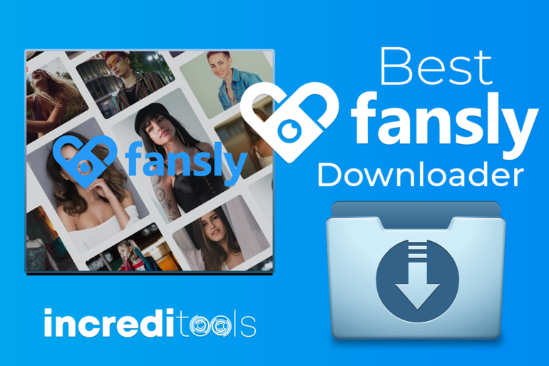 3 Best Fansly Downloader for Videos in 2025 - Increditools
