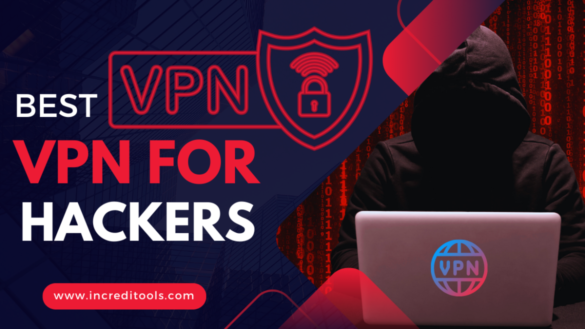 3 Best VPN for Hackers in 2025: Top Picks for Ethical Hacking ...