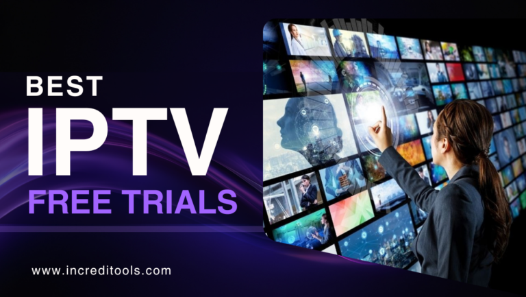 10 Best IPTV Free Trials in 2025 (Try Before You Buy) - Increditools