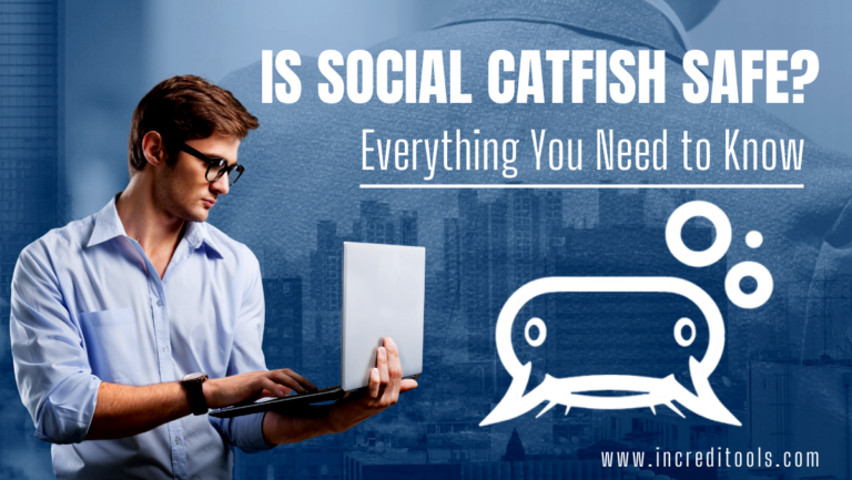 Is Social Catfish Safe? Everything You Need to Know - Increditools