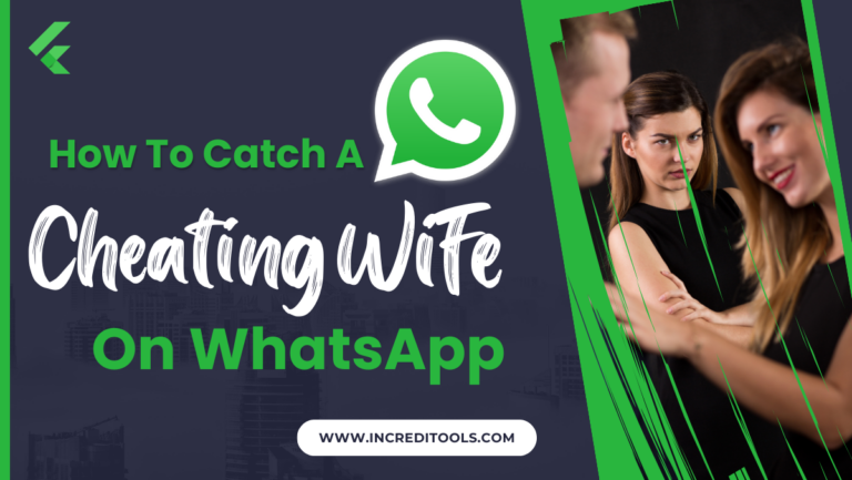 How to Catch Your Wife Cheating on WhatsApp - Increditools